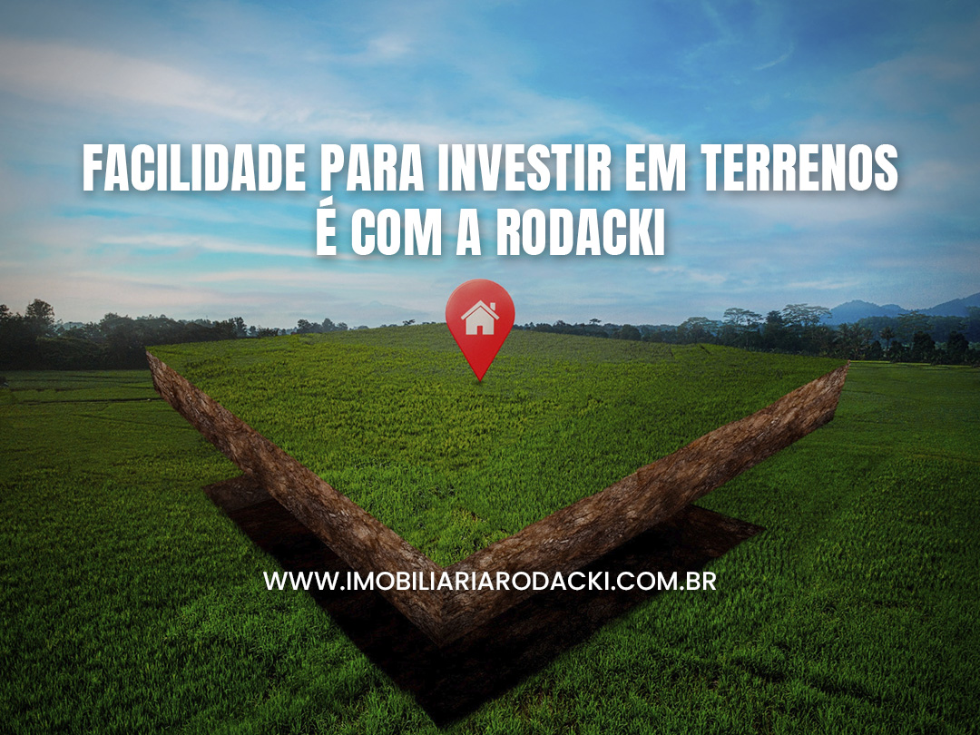 Facilidade para investir em terrenos é com a Rodacki - Rodacki Negócios ...